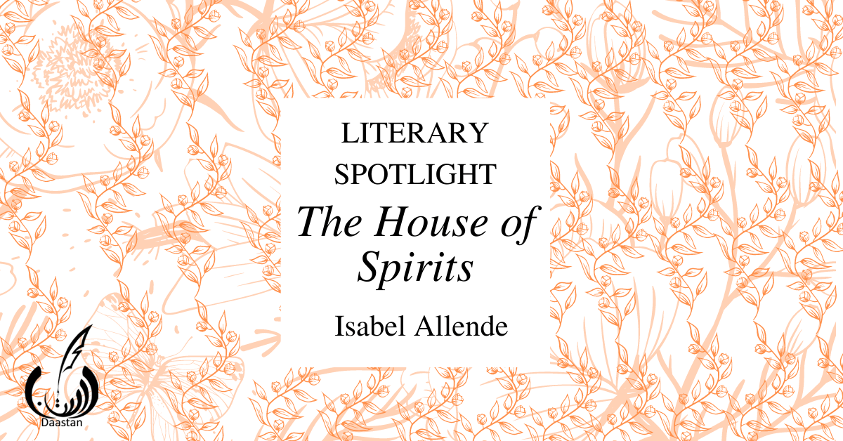 Literary Spotlight: "The House of the Spirits" Isabel Allende - Daastan
