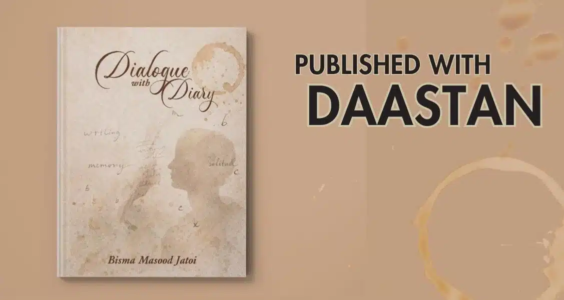 Dialogue With Diary: Bisma Jatoi’s Journey with Daastan