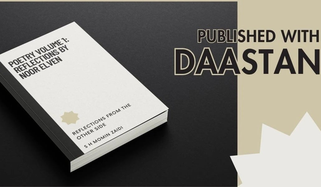 Syed Husain Momin Zaidi: Poetry Volume 1 Reflections with Daastan ...